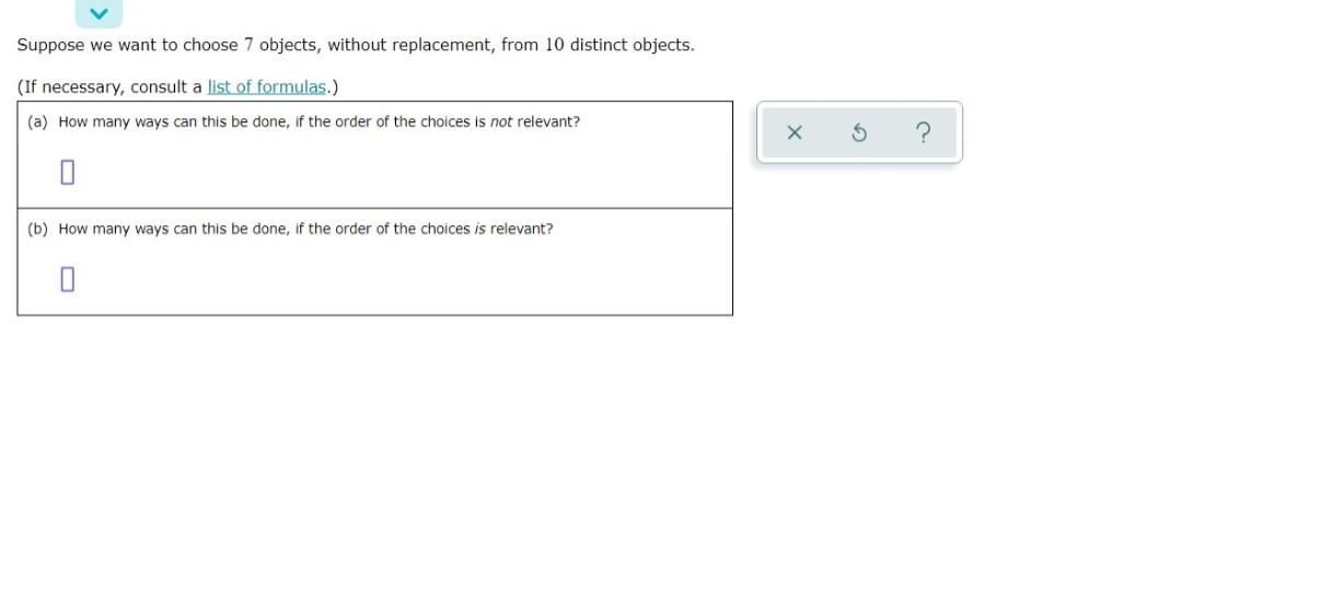 Solved Suppose we want to choose 7 objects, without | Chegg.com
