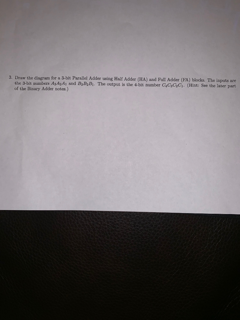 Solved 3. Draw the diagram for a 3-bit Parallel Adder using | Chegg.com