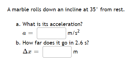 Solved A marble rolls down an incline at 35∘ from rest. a. | Chegg.com