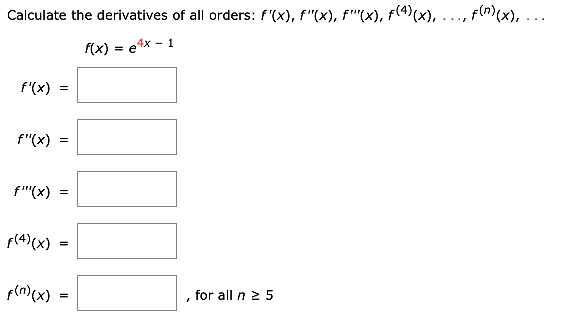 Solved Calculate the derivatives of all orders: | Chegg.com
