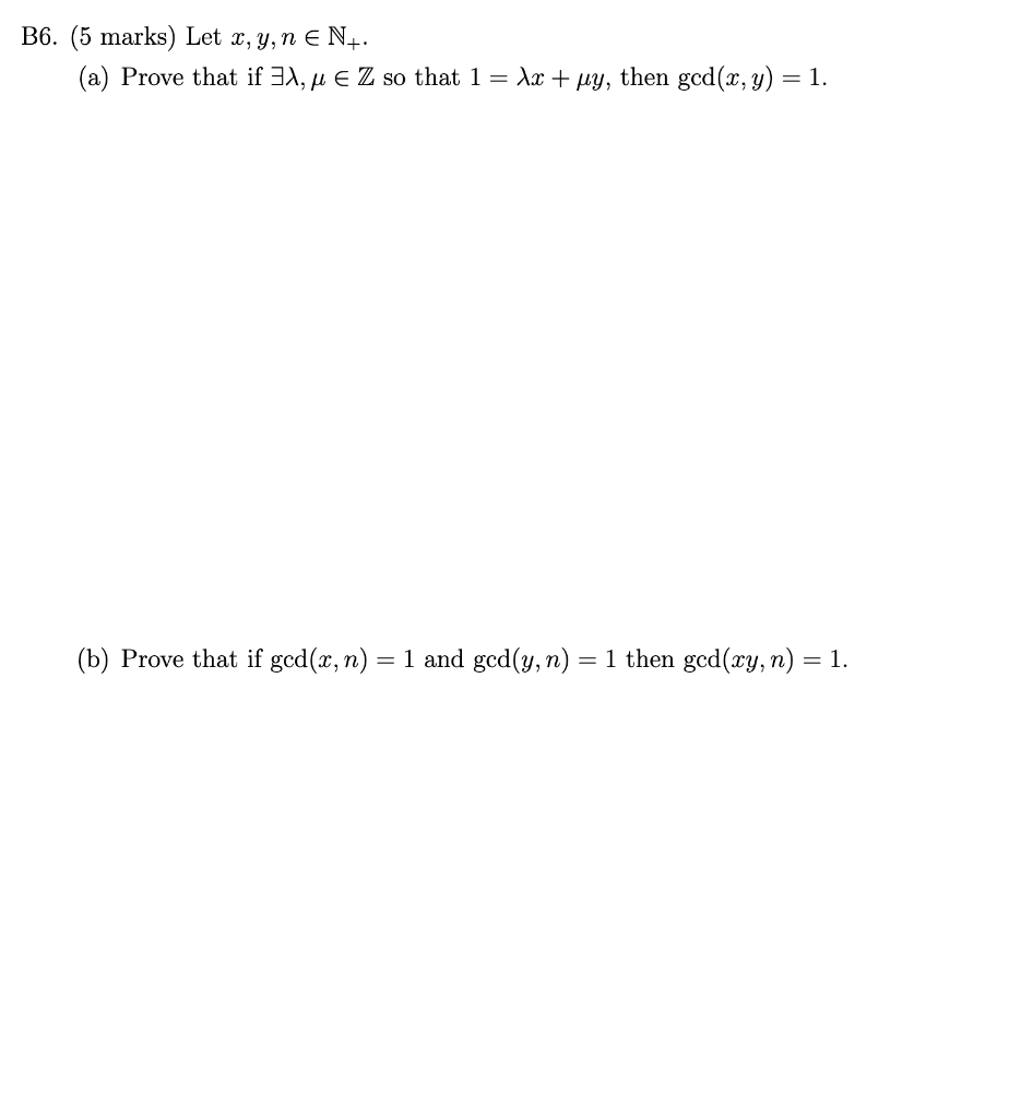 Solved B6. (5 marks) Letx,y,n∈N+. (a) Prove that if ∃λ, μ∈Z | Chegg.com Solved B6. (5 marks) Letx,y,n∈N+. (a) Prove that if ∃λ, μ∈Z | Chegg.com