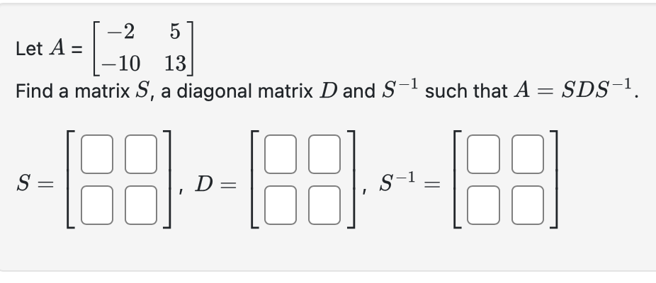 Solved Let A −2−10513 Find A Matrix S A Diagonal Matrix D 