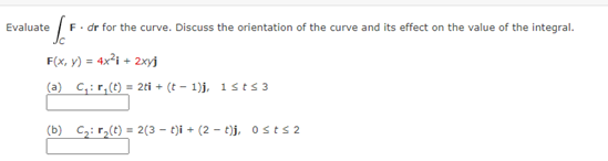 Solved Evaluate C F · dr for the curve. Discuss the | Chegg.com