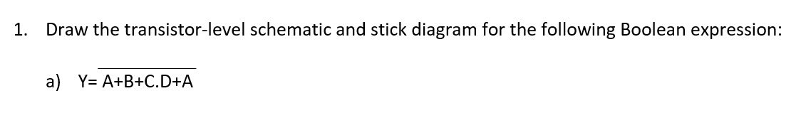 Solved Draw the transistor-level schematic and stick diagram | Chegg.com
