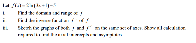 Solved Let f(x)=2ln(3x+1)−5 i. Find the domain and range of | Chegg.com