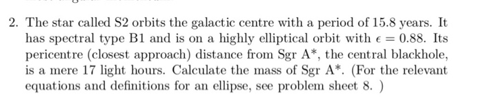 2. The star called S2 orbits the galactic centre with | Chegg.com