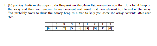 Solved 1. (10 points) Perform the steps to do Heapsort on | Chegg.com