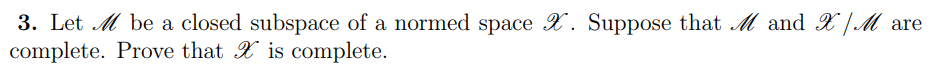 Solved 3. Let M be a closed subspace of a normed space X . | Chegg.com