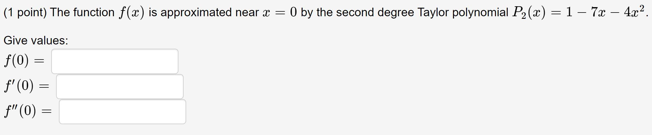 Solved (1 point) The function f(x) is approximated near x = | Chegg.com