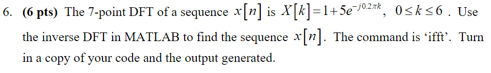 Solved 6. (6 pts) The 7-point DFT of a sequence x[n] is | Chegg.com