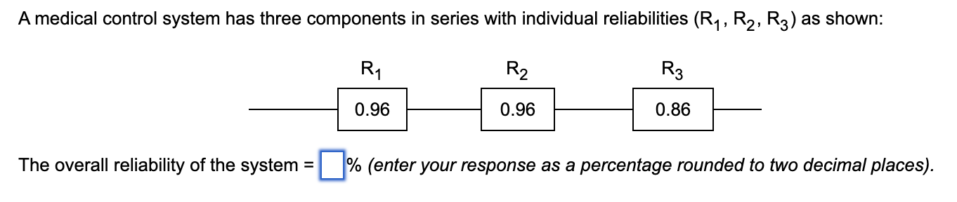 Solved A medical control system has three components in | Chegg.com