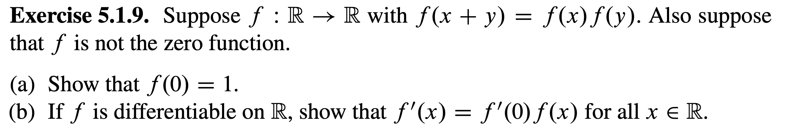 Solved Exercise 5.1.9. Suppose f:R→R with f(x+y)=f(x)f(y). | Chegg.com