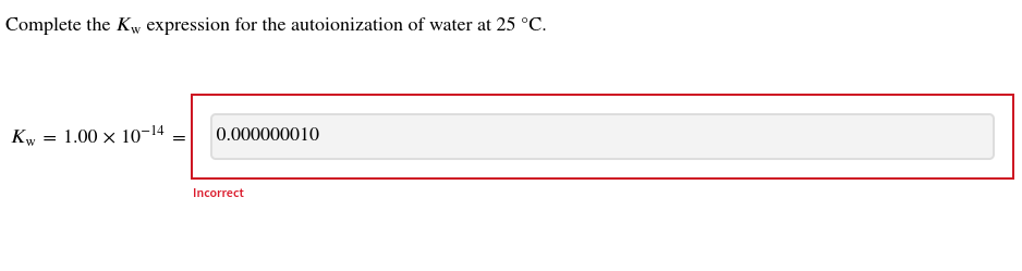 Solved Complete the Kw expression for the autoionization of | Chegg.com