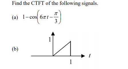 Solved Find the CTFT of the following signals. T (a) l-cos | Chegg.com