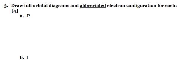 Solved 3. Draw full orbital diagrams and abbreviated | Chegg.com Solved 3. Draw full orbital diagrams and abbreviated | Chegg.com