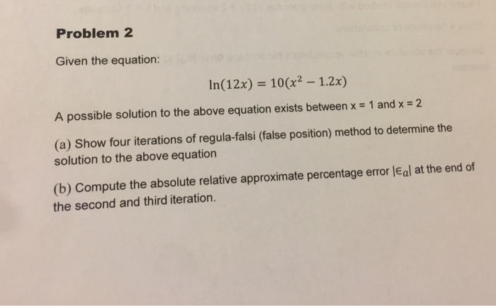 Solved Problem 2 Given the equation: In(12x) = 10(x2 – 1.2x) | Chegg.com