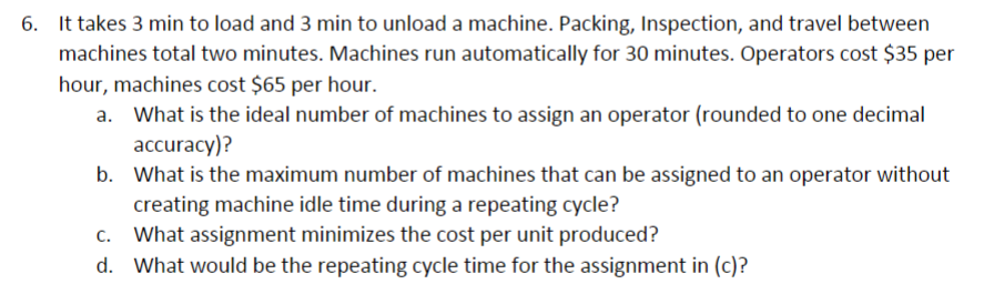 Solved It takes 3 min to load and 3 min to unload a machine. | Chegg.com