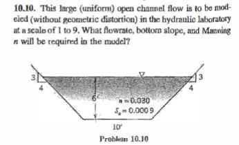 Solved 10.10. This large (uniform) open channel flow is to | Chegg.com