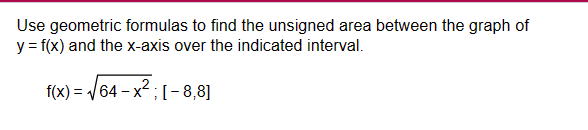 Solved Use geometric formulas to find the unsigned area | Chegg.com