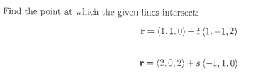 Solved Find the point at which the given lines intersect: | Chegg.com