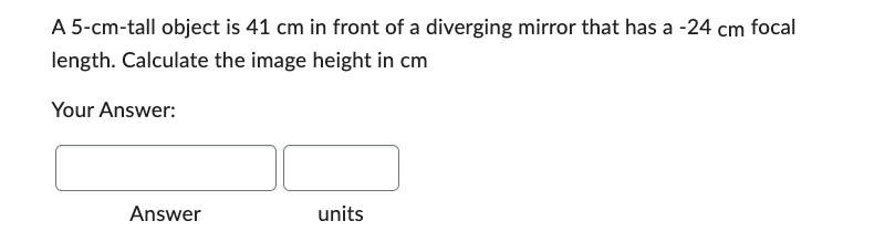Solved A 5−cm-tall object is 41 cm in front of a diverging | Chegg.com