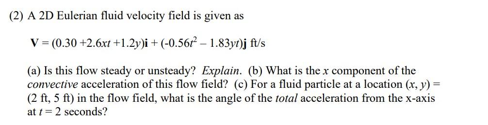 Solved (2) A 2D Eulerian fluid velocity field is given as | Chegg.com