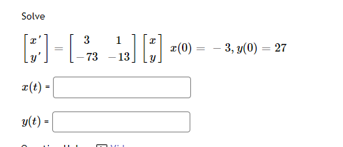 Solved Solve (:1 - (-23 -13] (7) = [. [3] 2(0) = -3, y(0) = | Chegg.com