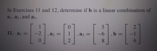 Solved In Exercises 11 and 12, determine if b is a linear | Chegg.com