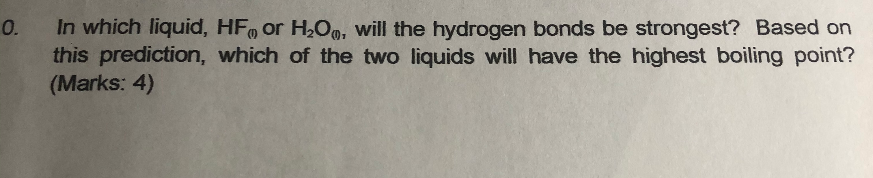 Solved 0. In which liquid, HF, or H2Oo, will the hydrogen | Chegg.com