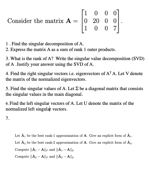 Solved Consider the matrix A=⎣⎡1010200000007⎦⎤ 1. Find the | Chegg.com