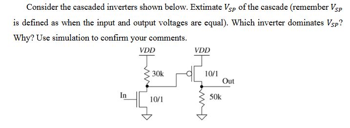 Solved Consider the cascaded inverters shown below. Extimate | Chegg.com
