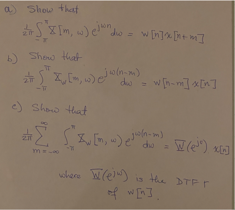 Solved a) ﻿Show that12π∫-ππX[m,ω)ejωndω=w[n]x[n+m]b) ﻿Show | Chegg.com