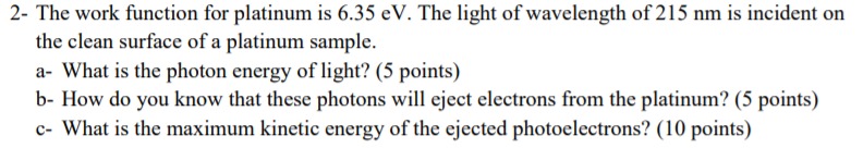 Solved 2- The work function for platinum is 6.35 eV. The | Chegg.com