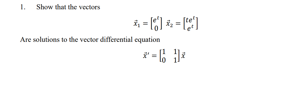 Solved 1. Show that the vectors x1=[et0]x2=[tetet] Are | Chegg.com