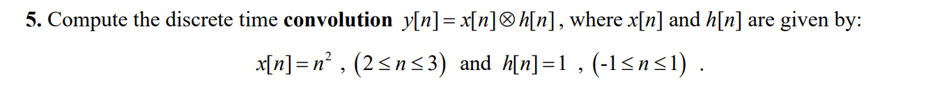 5. Compute the discrete time convolution | Chegg.com