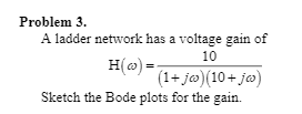Solved Problem 3. A ladder network has a voltage gain of 10 | Chegg.com