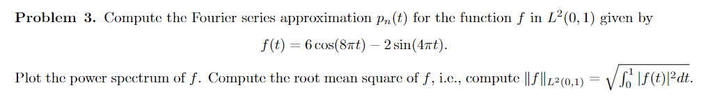 Problem 3. ﻿Compute the Fourier series approximation | Chegg.com