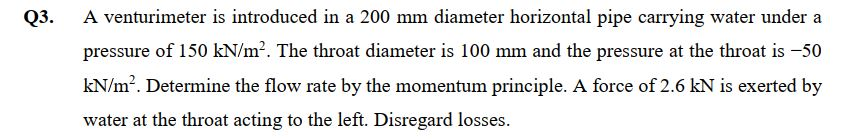 Solved Q3. A venturimeter is introduced in a 200 mm diameter | Chegg.com