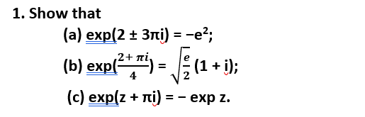 Solved 1. Show that (a) exp(2±3πi)=−e2; | Chegg.com
