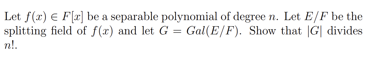 Solved Let f(x)∈F[x] be a separable polynomial of degree n. | Chegg.com