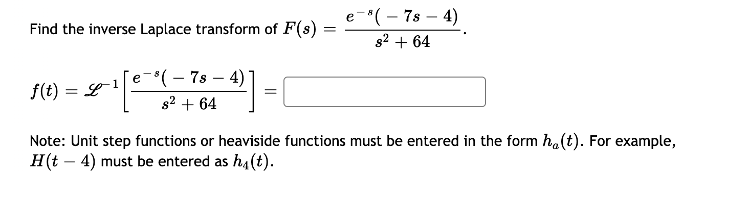 Solved Find the inverse Laplace transform of F(s) = e-8( – | Chegg.com