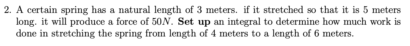 Solved 2. A certain spring has a natural length of 3 meters. | Chegg.com