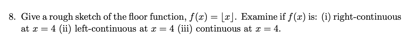 Solved 8. Give a rough sketch of the floor function, | Chegg.com