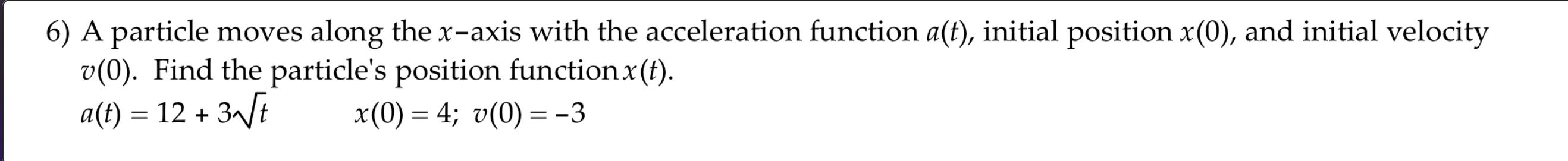 Solved 6) A particle moves along the x-axis with the | Chegg.com