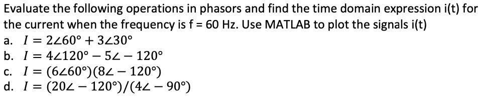 Solved Evaluate the following operations in phasors and find | Chegg.com