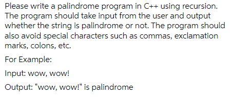 Solved Please write a palindrome program in C++ using | Chegg.com