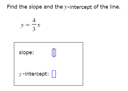 Solved Find the slope and the y-intercept of the line: y = | Chegg.com