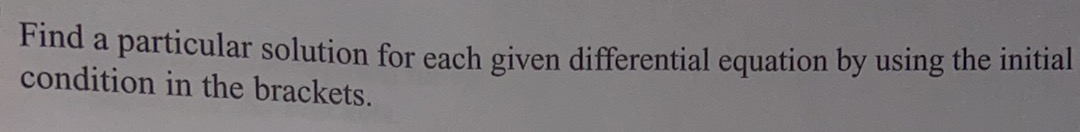 Solved Find a particular solution for each given | Chegg.com