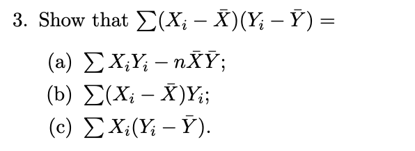 Solved Show that ∑(Xi−Xˉ)(Yi−Yˉ)= (a) ∑XiYi−nXˉYˉ; (b) | Chegg.com