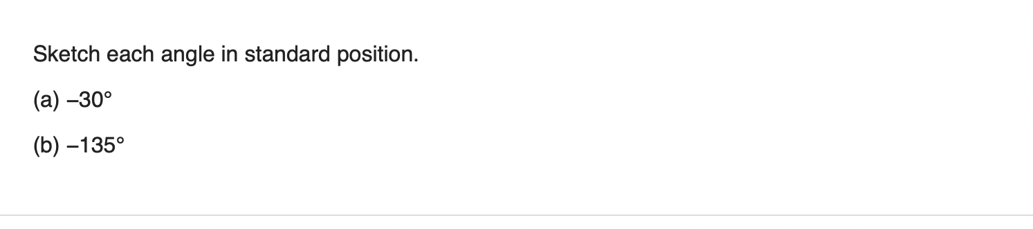 Solved Sketch each angle in standard position. (a) -30° (b) | Chegg.com
